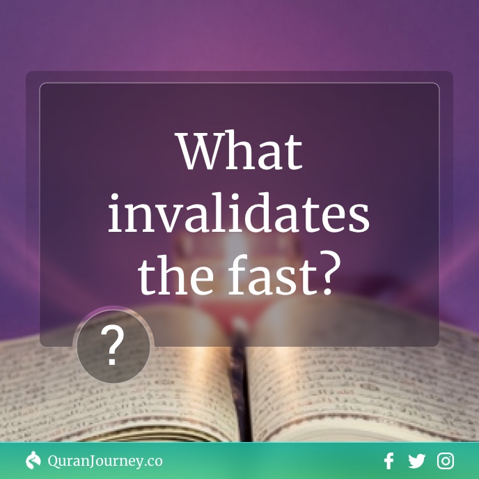What invalidates the fast? | Quran Journey